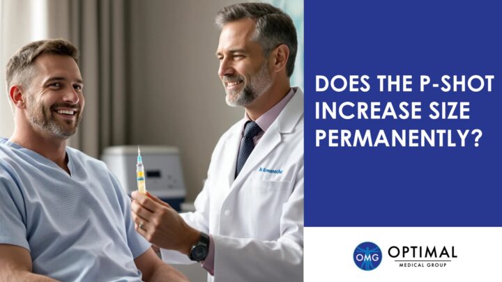 Does the P-Shot Increase Size Permanently? - Optimal Medical Group in ...